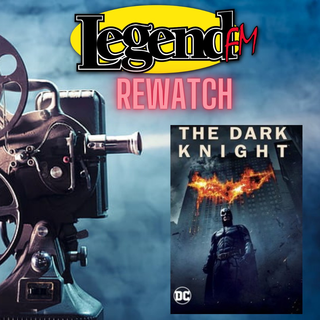 Legend Fm REWATCH- The Dark Knight - Legend FM